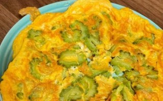 苦瓜煎蛋的营养价值_苦瓜煎蛋的功效与作用